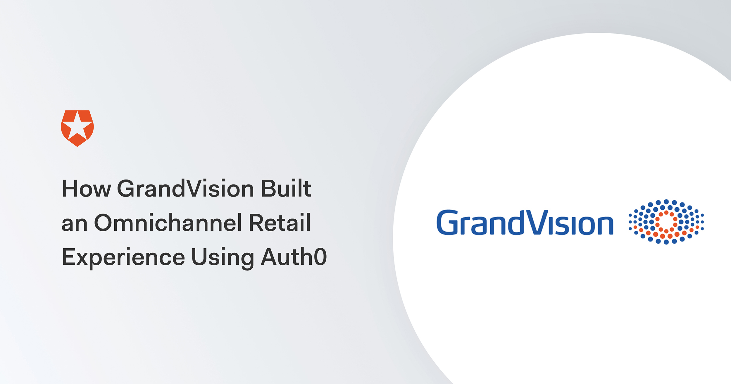 See How GrandVision Built an Omnichannel Retail Experience Using Auth0